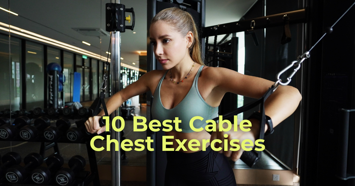 10 Best Cable Chest Exercises for Full Chest Growth – Tina Ka Fitness